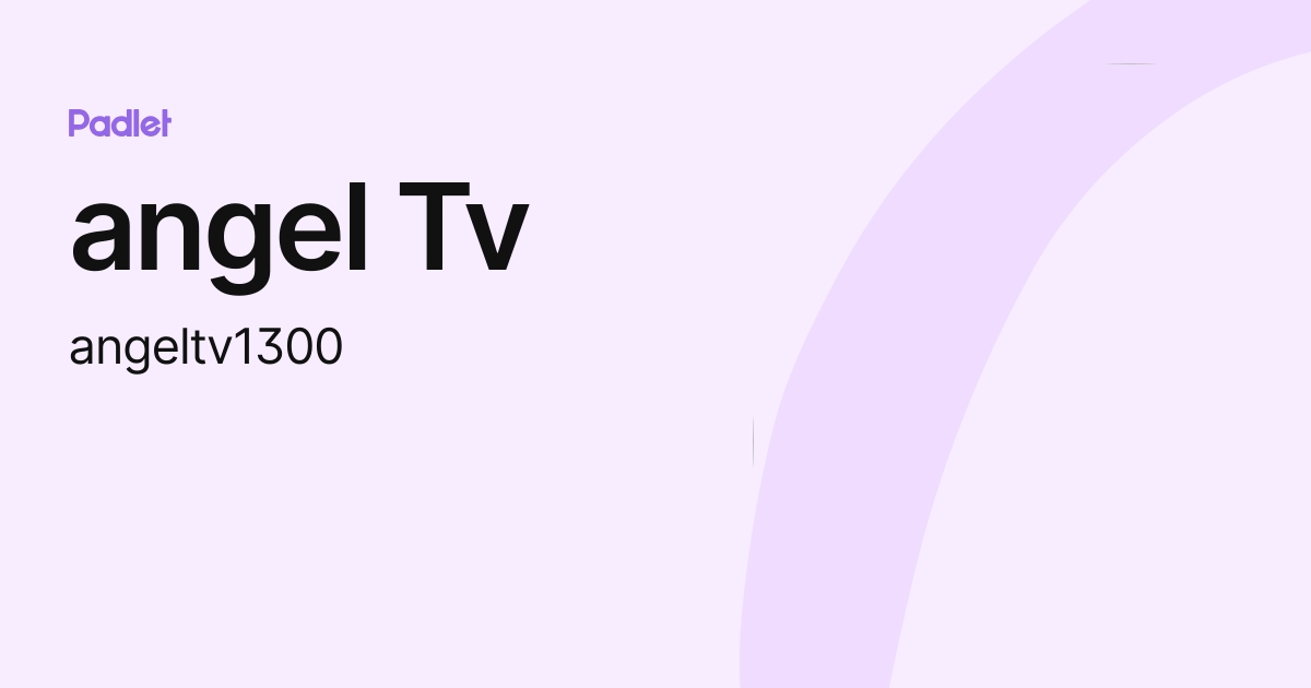 angel Tv (angeltv1300) profile | Padlet