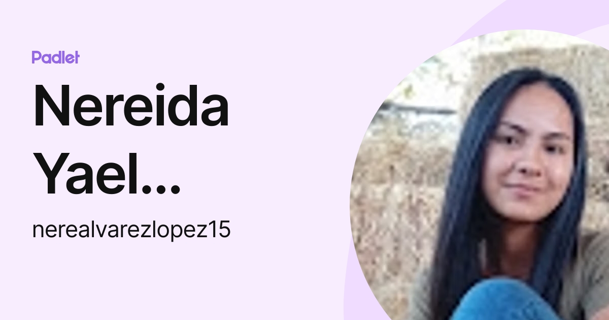 Nereida Yael Álvarez López (nerealvarezlopez15) profile | Padlet