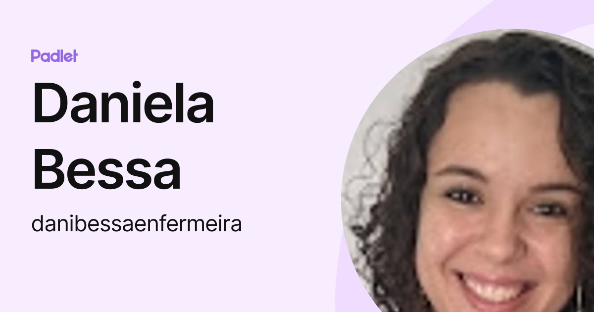 Daniela Bessa (danibessaenfermeira) profile | Padlet