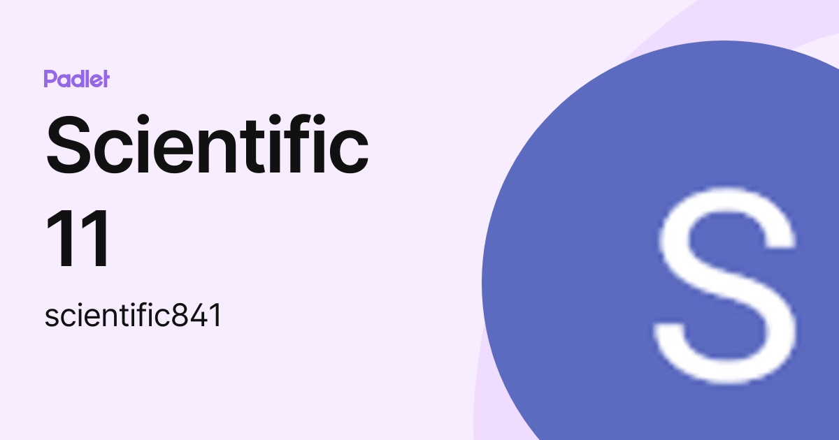 Scientific 11 (scientific841) profile | Padlet
