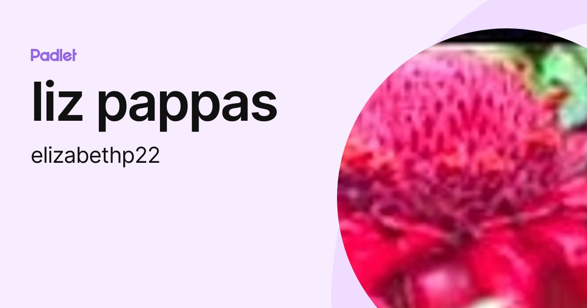 liz pappas (elizabethp22) profile | Padlet