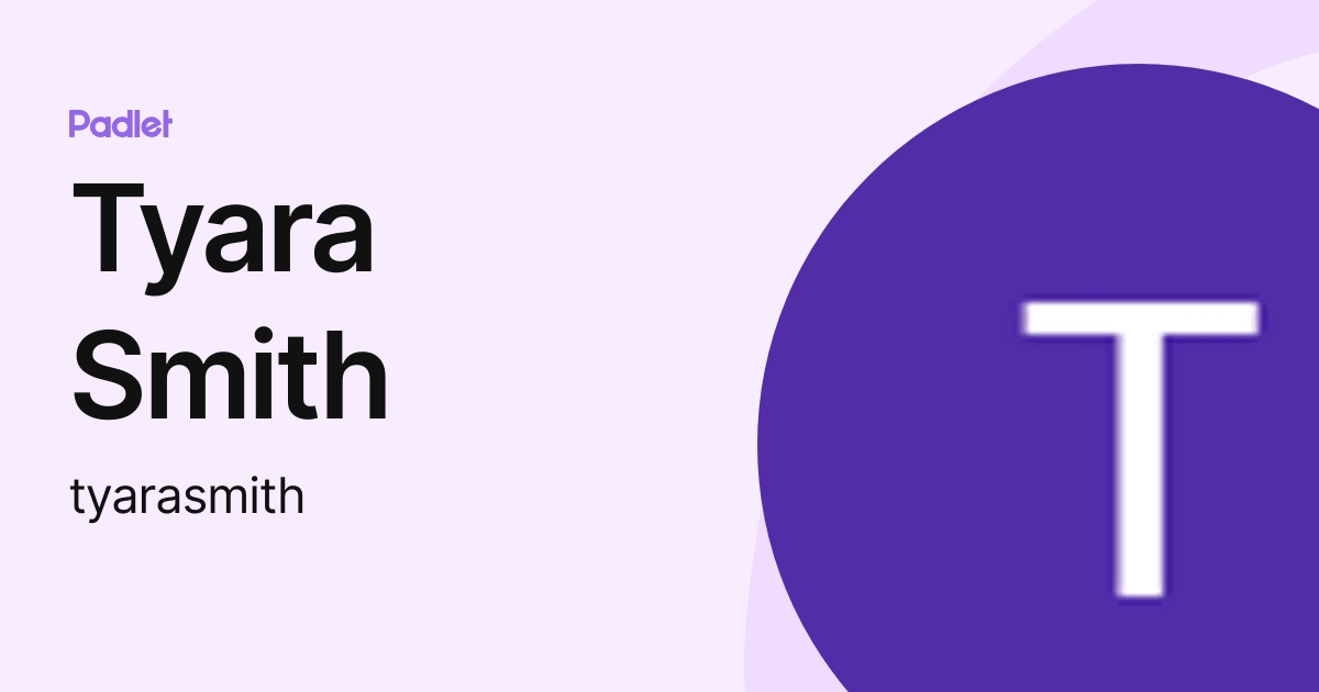 Tyara Smith (tyarasmith) profile | Padlet