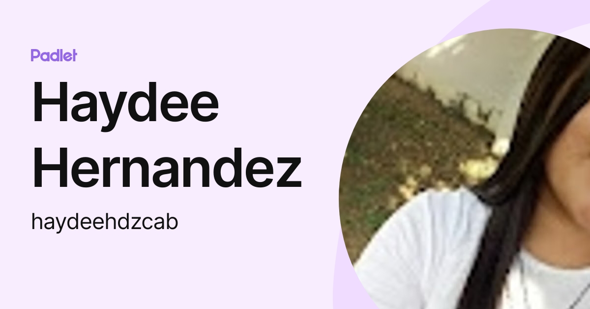 Haydee Hernandez (haydeehdzcab) profile | Padlet