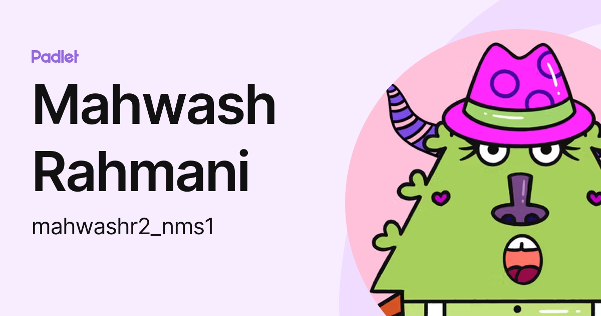 Mahwash Rahmani (mahwashr2_nms) profile | Padlet