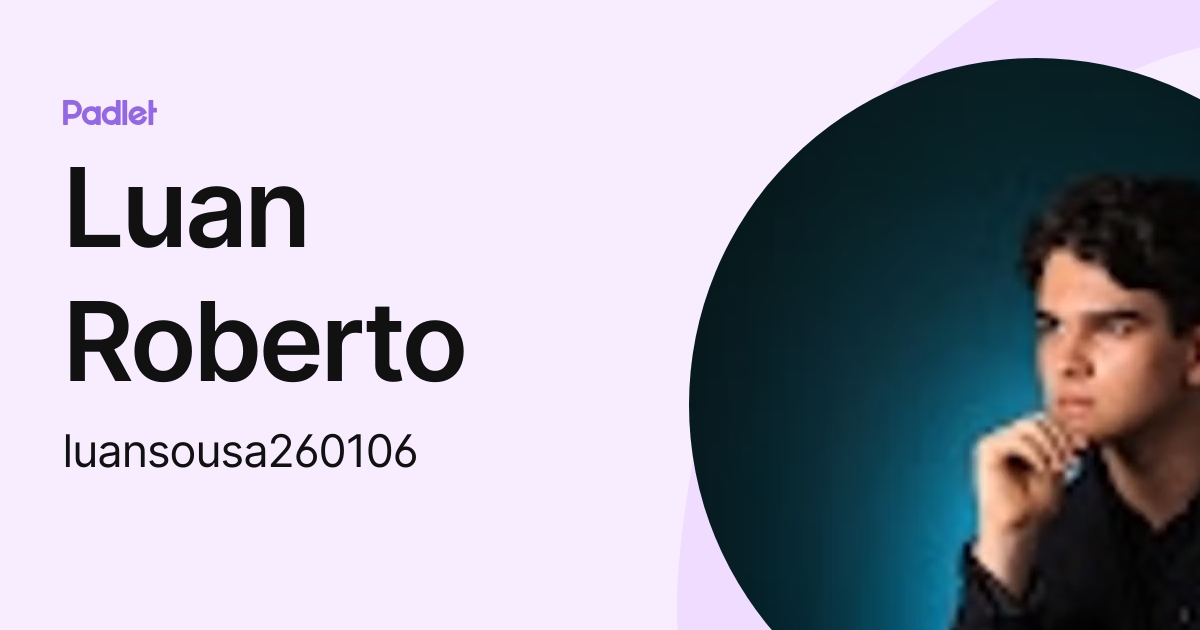 Luan Roberto (luansousa260106) profile | Padlet