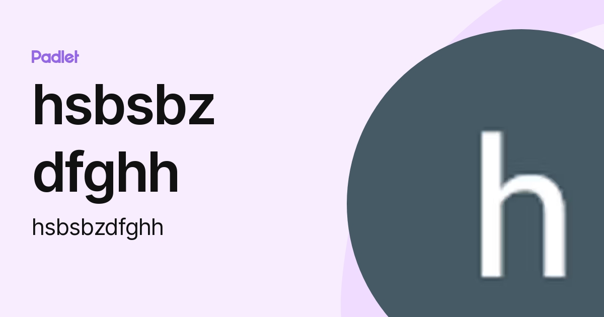 hsbsbz dfghh (hsbsbzdfghh) profile | Padlet