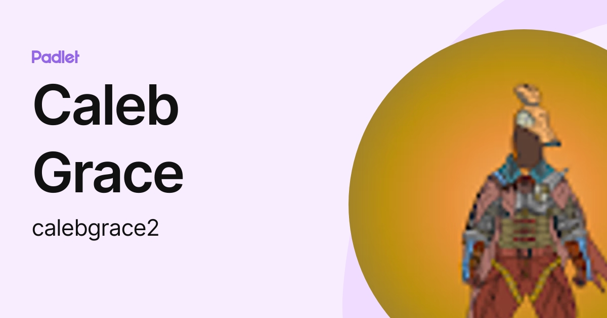 Caleb Grace (calebgrace1) profile | Padlet