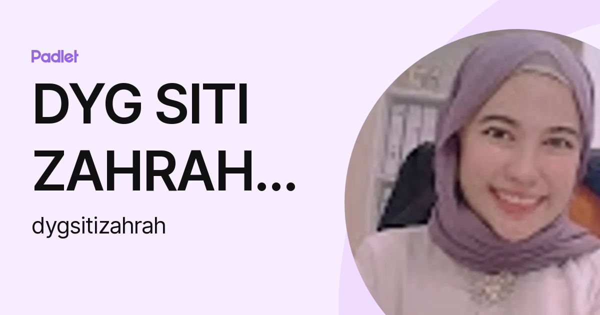DYG SITI ZAHRAH ABG ABDILLAH (dygsitizahrah) profile | Padlet