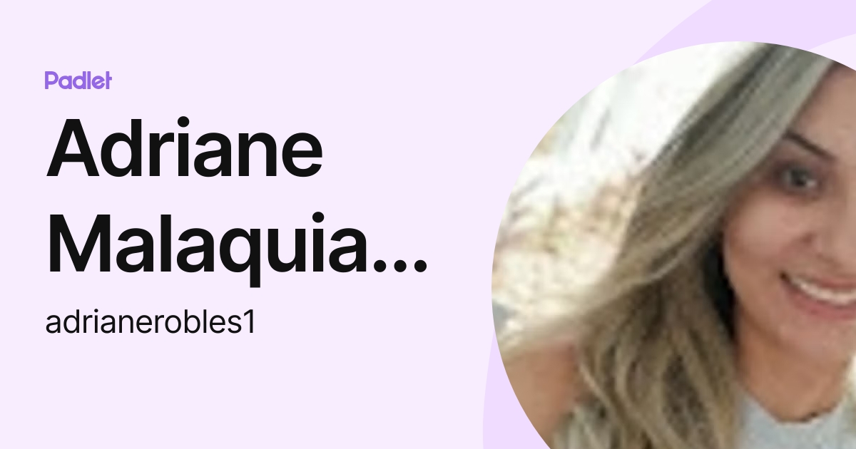 Adriane Malaquias Robles (adrianerobles1) profile | Padlet