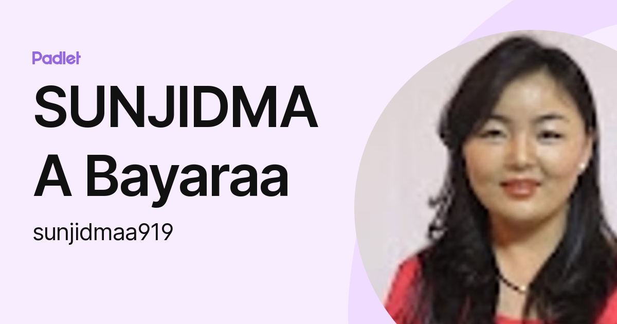 SUNJIDMAA Bayaraa (sunjidmaa919) profile | Padlet