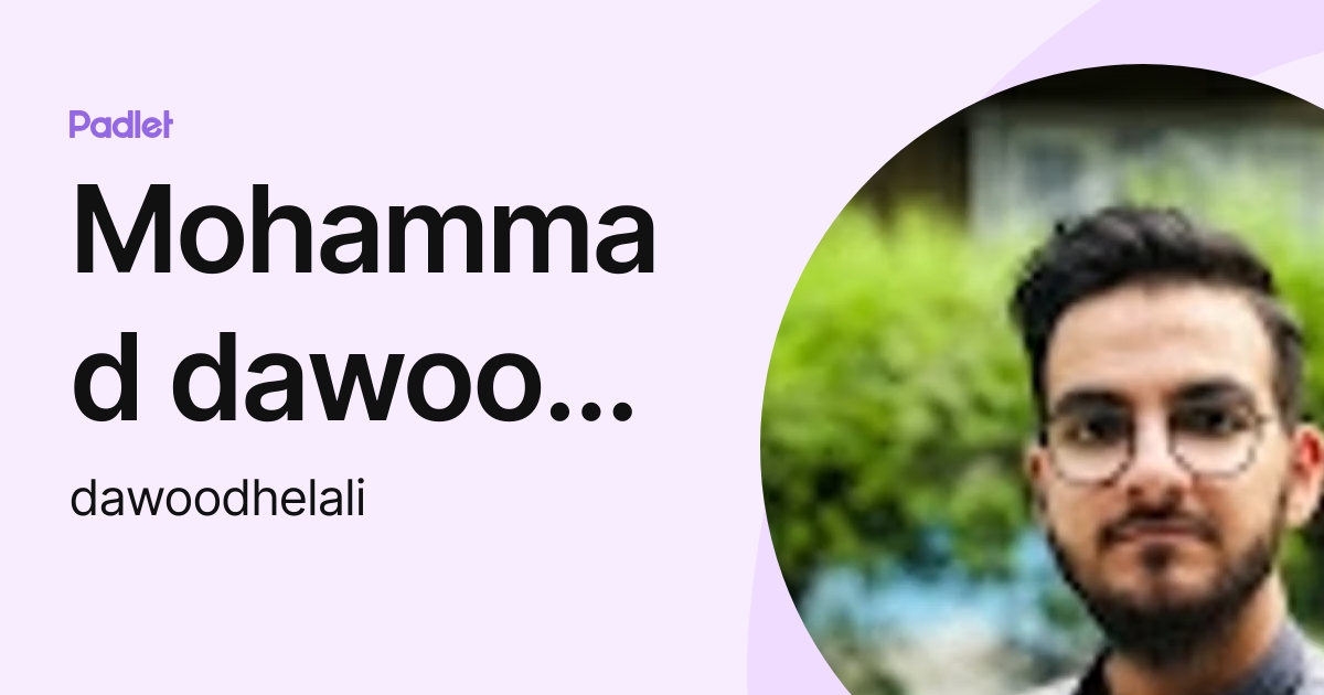 Mohammad dawood Helali (dawoodhelali) profile | Padlet