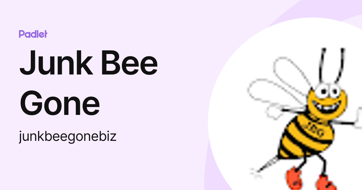 Junk Bee Gone (junkbeegonebiz) profile | Padlet