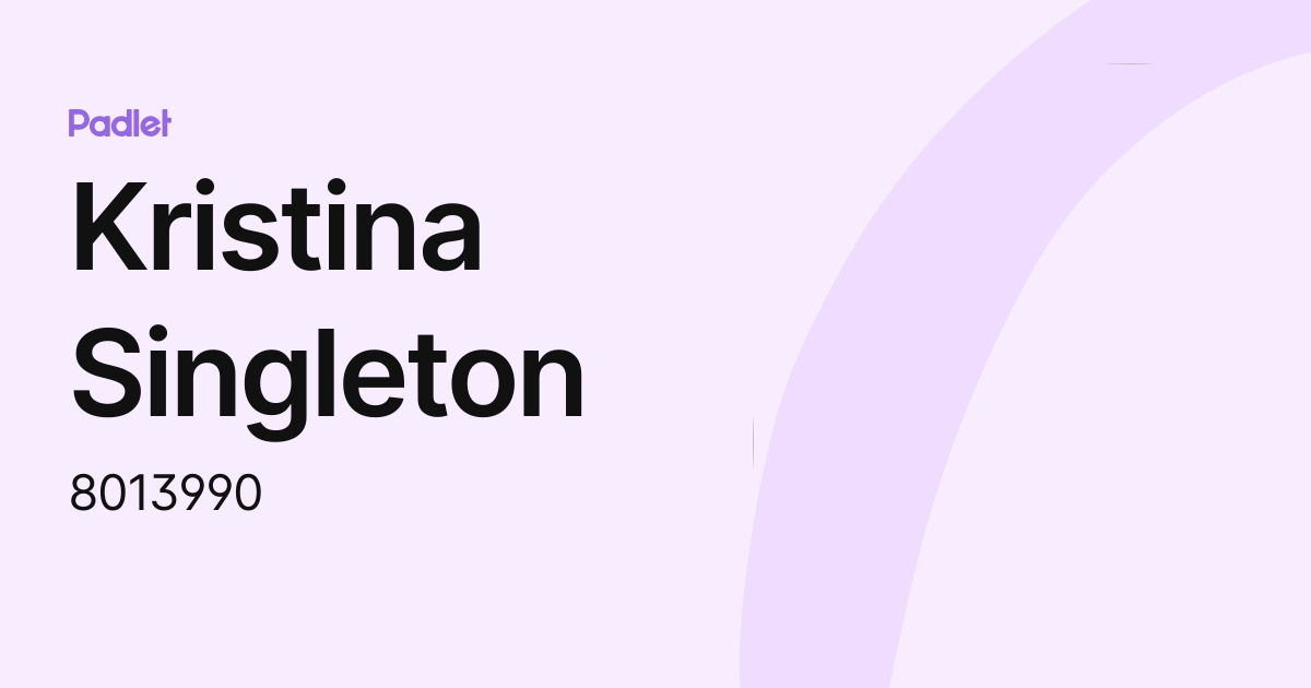 Kristina Singleton (8013990) profile | Padlet