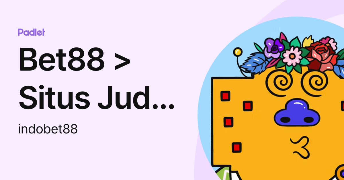 Bet88 > Situs Judi Slot Gacor Terbaik (indobet88) profile | Padlet