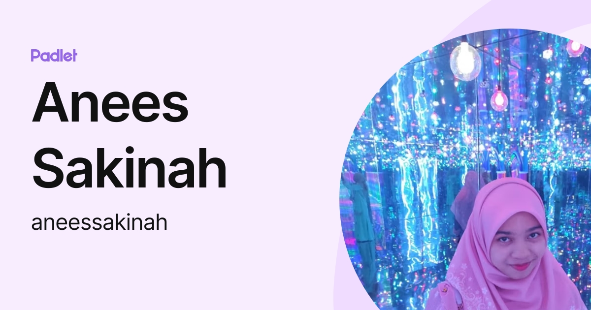 Anees Sakinah (aneessakinah) profile | Padlet