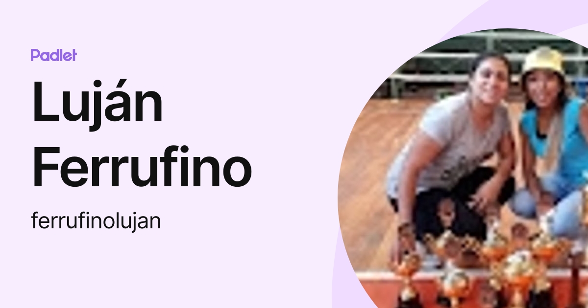 Luján Ferrufino (ferrufinolujan) profile | Padlet