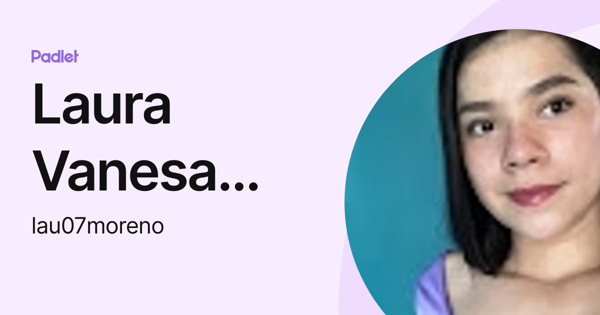 Laura Vanesa Moreno (lau07moreno) profile | Padlet