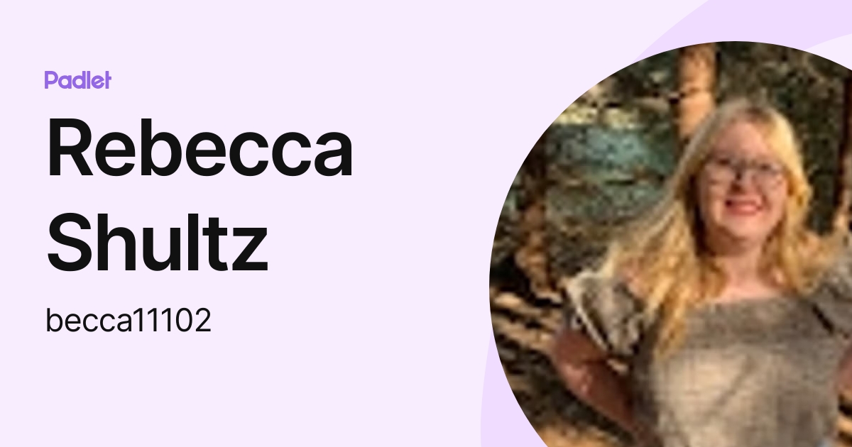 Rebecca Shultz (becca11102) profile | Padlet