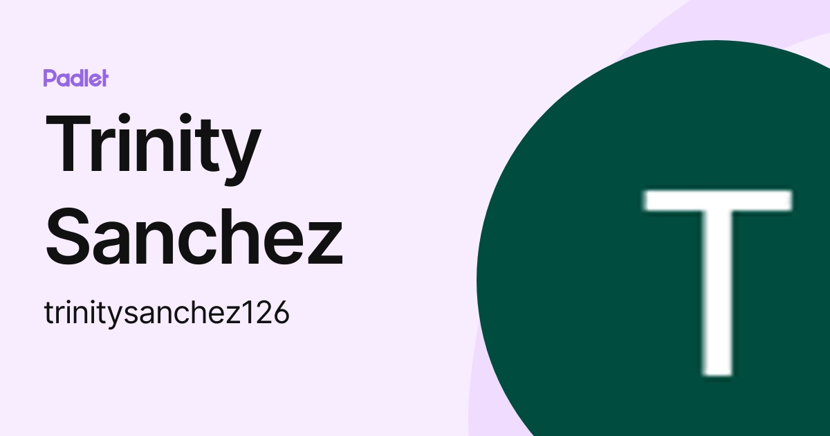 Trinity Sanchez (trinitysanchez126) profile | Padlet