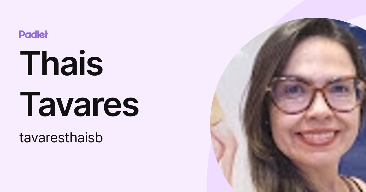 Thais Tavares (tavaresthaisb) profile | Padlet