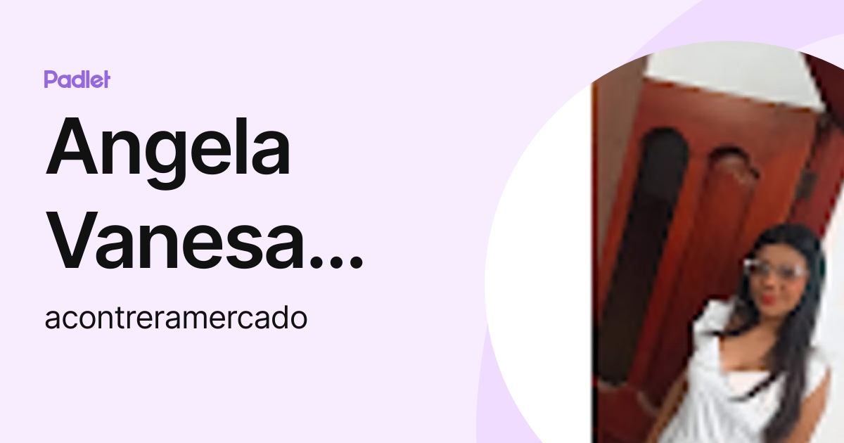 Angela Vanesa Contrera Mercado (acontreramercado) profile | Padlet