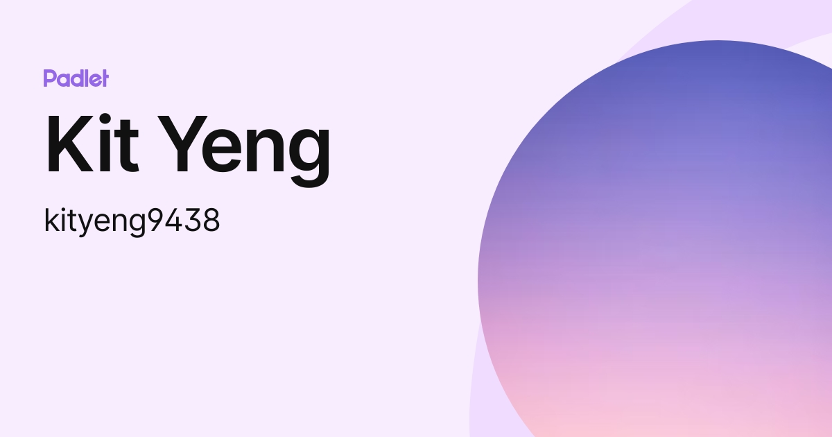 Kit Yeng (kityeng9438) profile | Padlet
