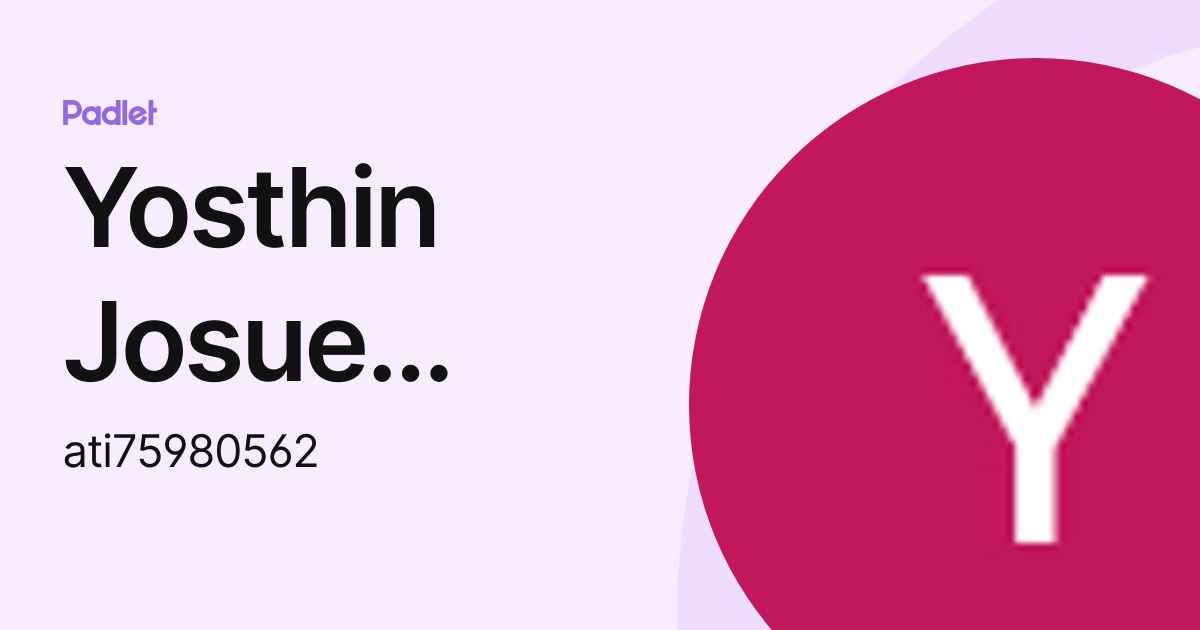 Yosthin Josue Villanueva Requejo (ati75980562) profile | Padlet