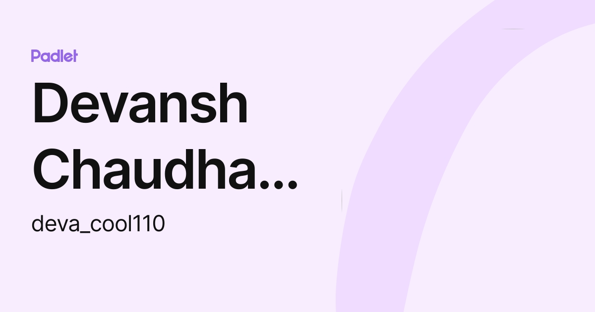 Devansh Chaudhary (deva_cool110) profile | Padlet