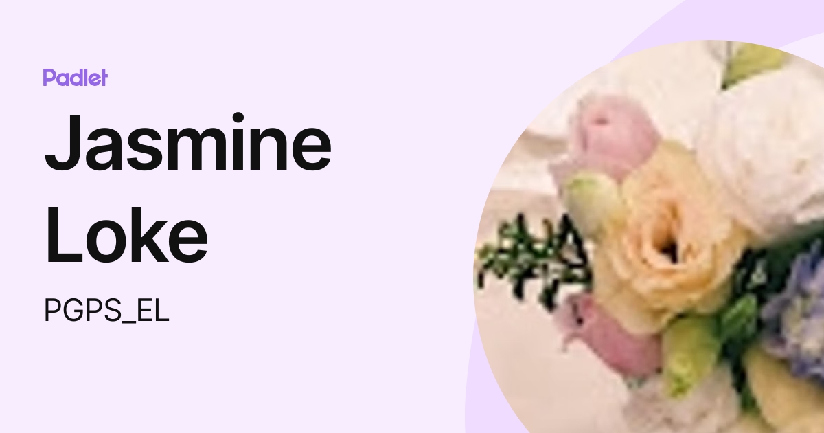 Jasmine Loke (PGPS_EL) profile | Padlet