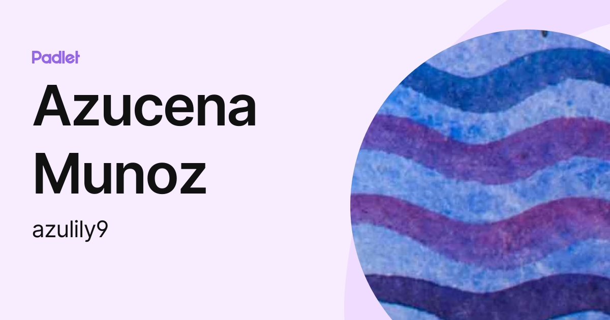 Azucena Munoz (azulily9) profile | Padlet