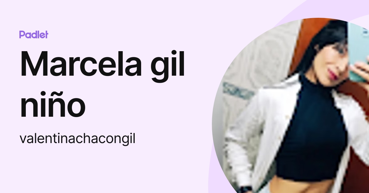 Marcela gil niño (valentinachacongil) profile | Padlet