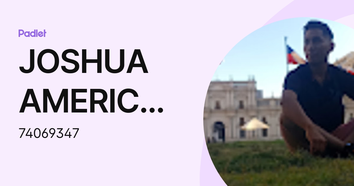 JOSHUA AMERICO CALVO MATTO (74069347) profile | Padlet
