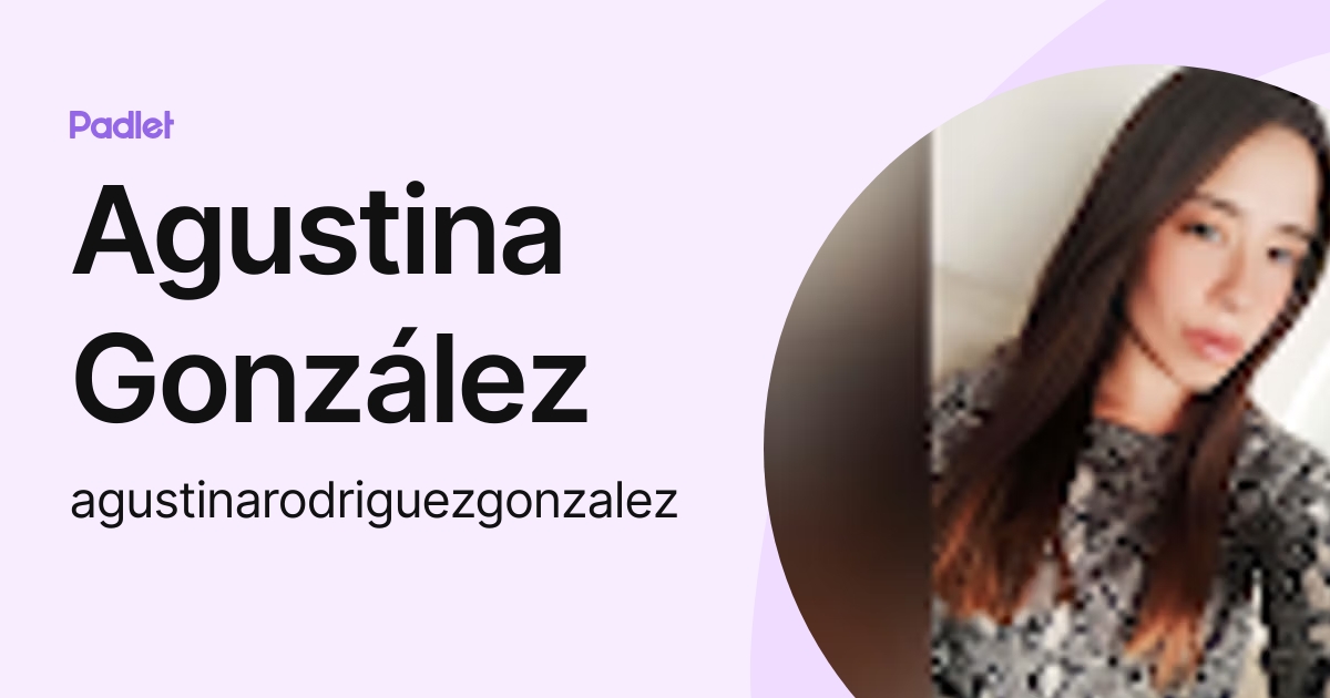 Agustina González (agustinarodriguezgonzalez) profile | Padlet