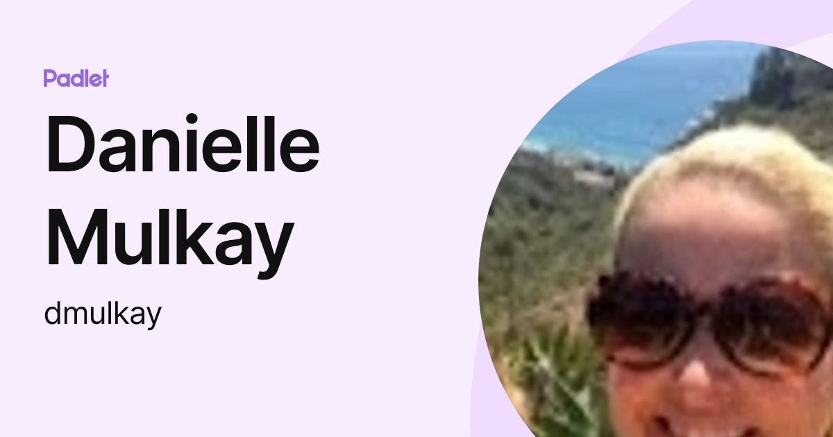 Danielle Mulkay (dmulkay) profile | Padlet