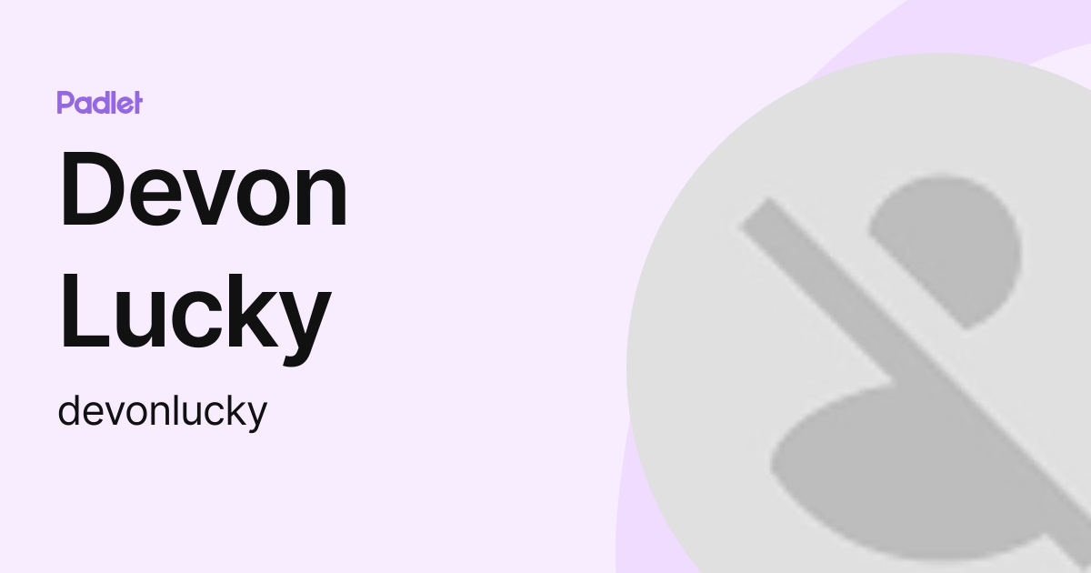 Devon Lucky (devonlucky) profile | Padlet