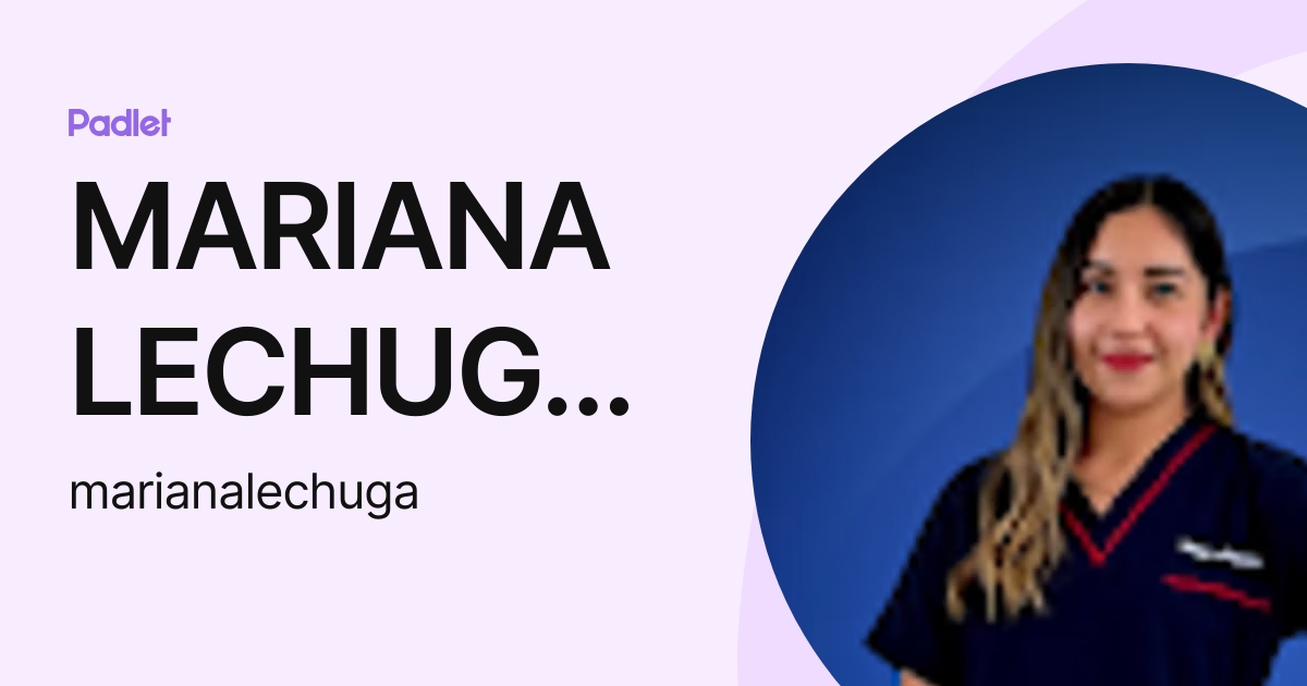 MARIANA LECHUGA GALINDO (marianalechuga) profile | Padlet