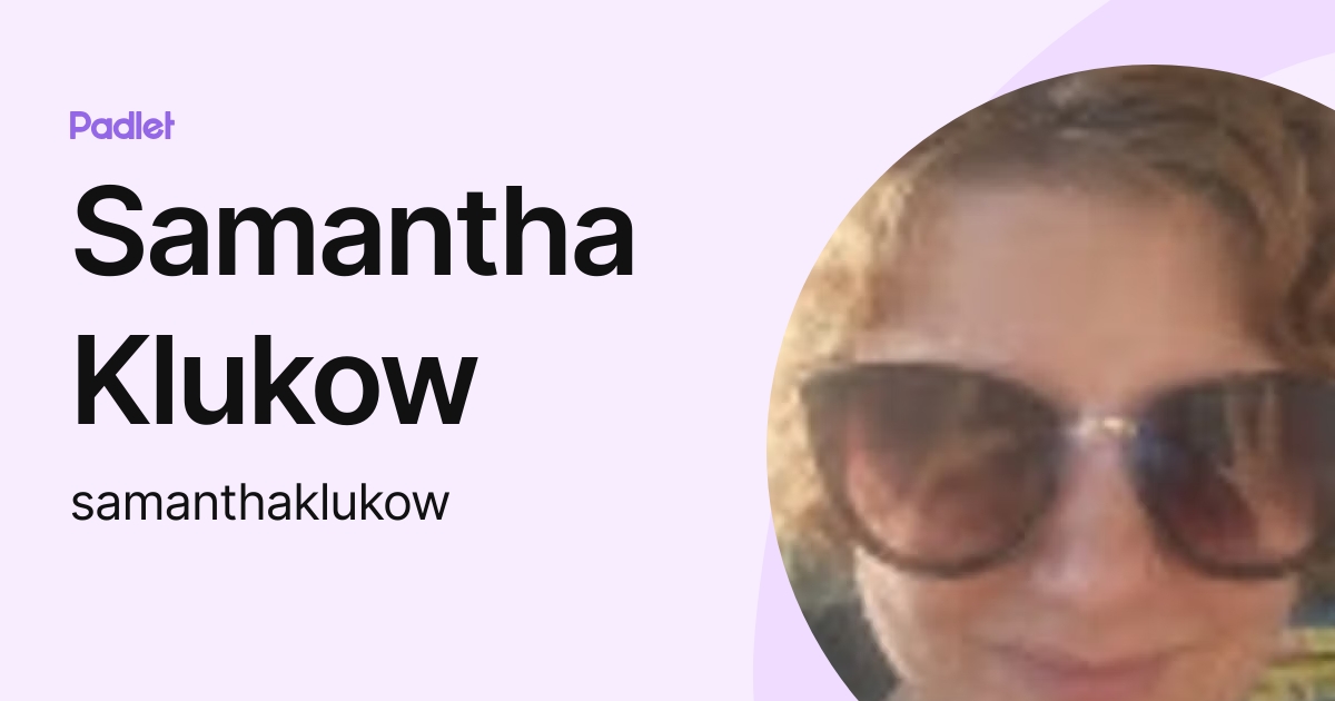 Samantha Klukow (samanthaklukow) profile | Padlet