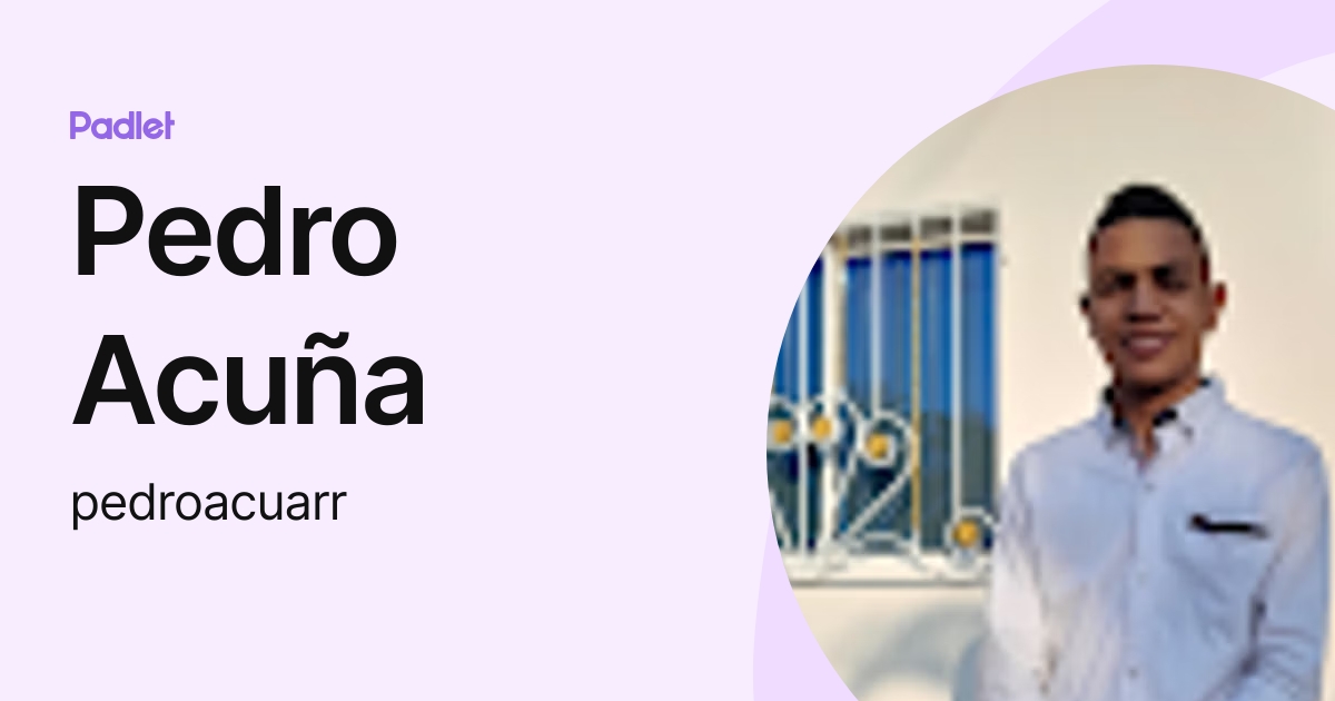 Pedro Acuña (pedroacuarr) profile | Padlet