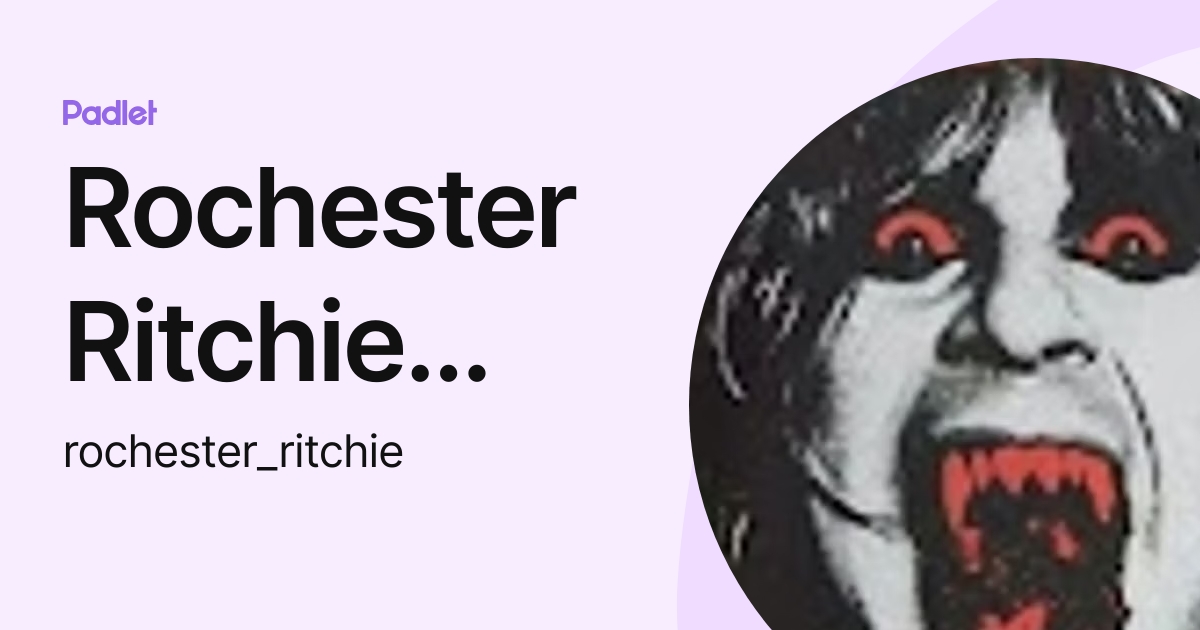 Rochester Ritchie Morson (rochester_ritchie) profile | Padlet