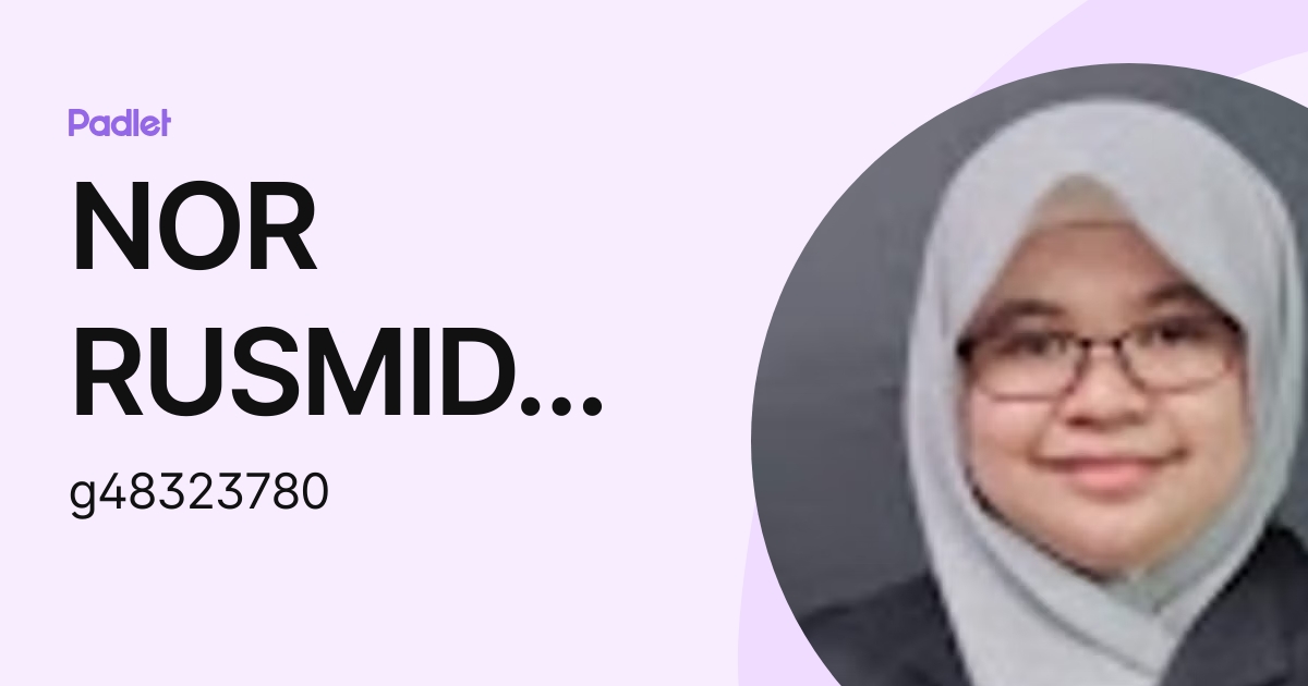 NOR RUSMIDA BINTI ABDULLAH KPM-Guru (g48323780) profile | Padlet