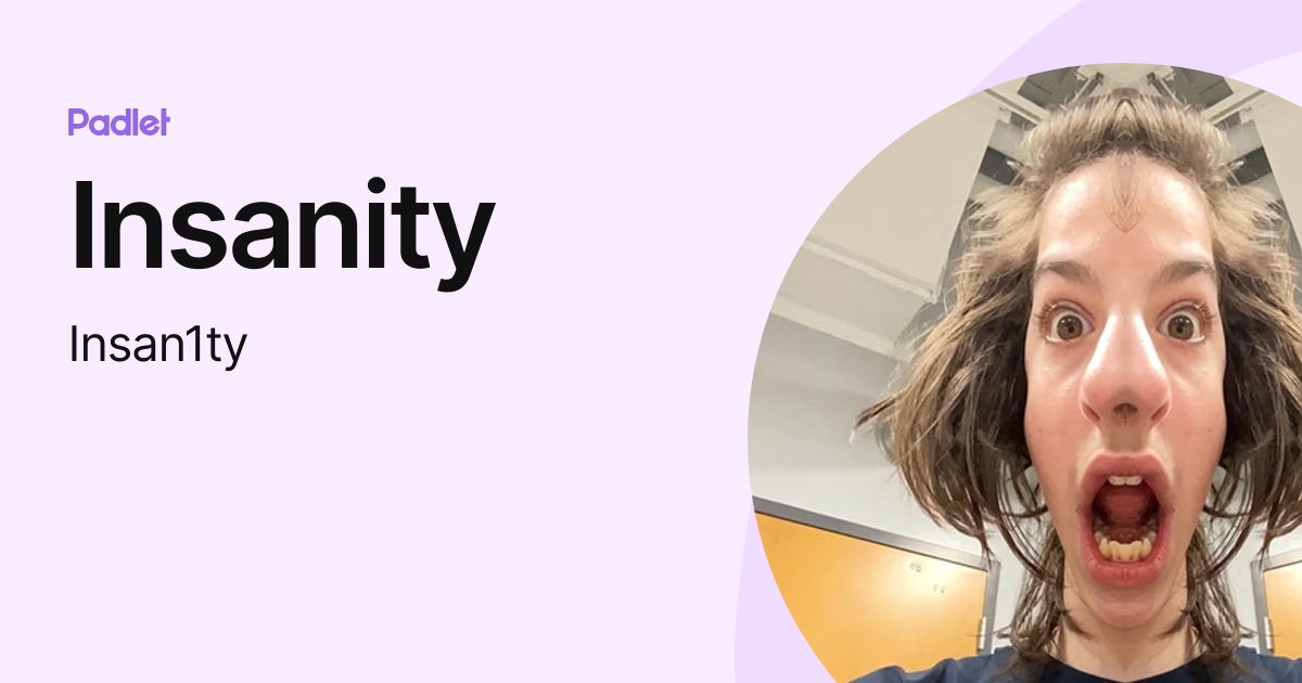 Insanity (Insan1ty) profile | Padlet