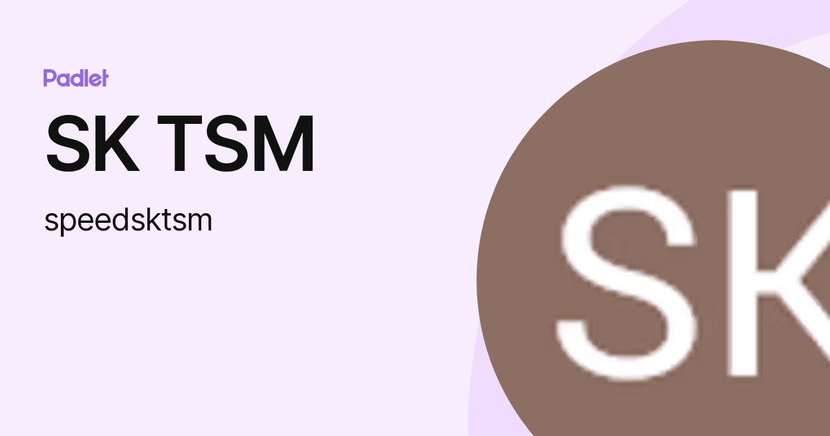 SK TSM (speedsktsm) profile | Padlet