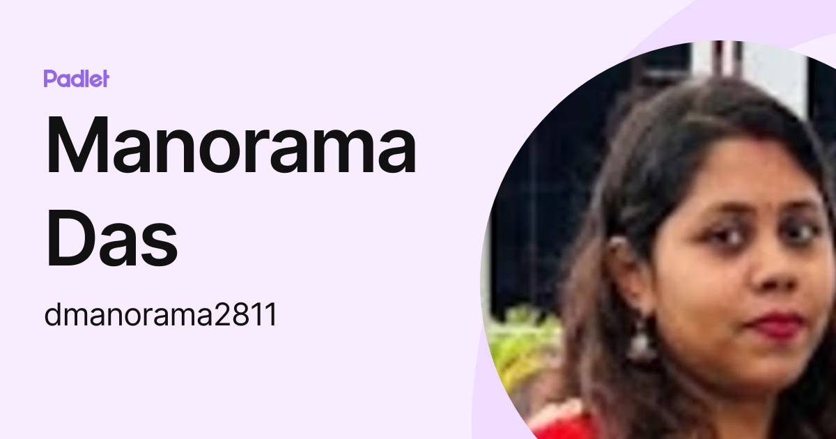 Manorama Das (dmanorama2811) profile | Padlet