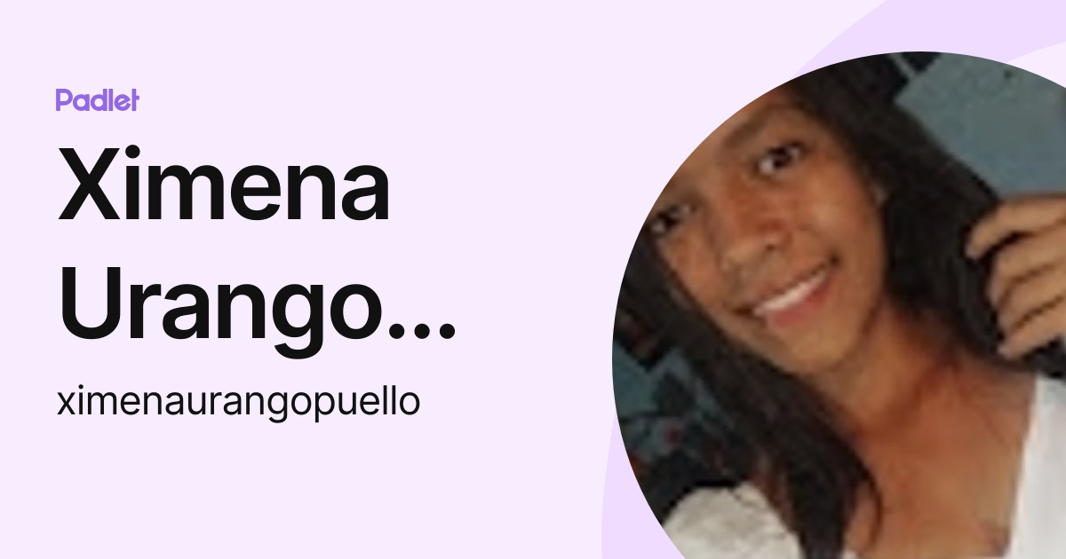 Ximena Urango Puello (ximenaurangopuello) profile | Padlet