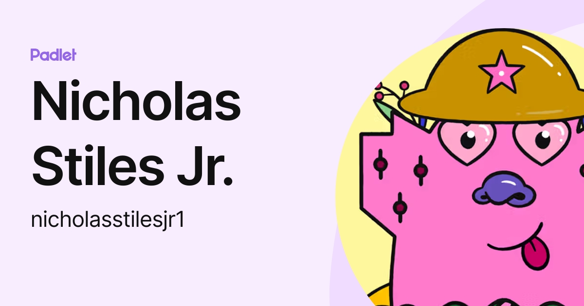 Nicholas Stiles Jr. (nicholasstilesjr1) profile | Padlet