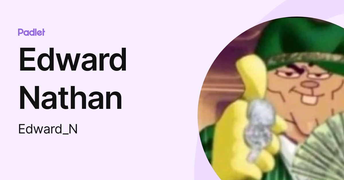 Edward Nathan (Edward_N) profile | Padlet