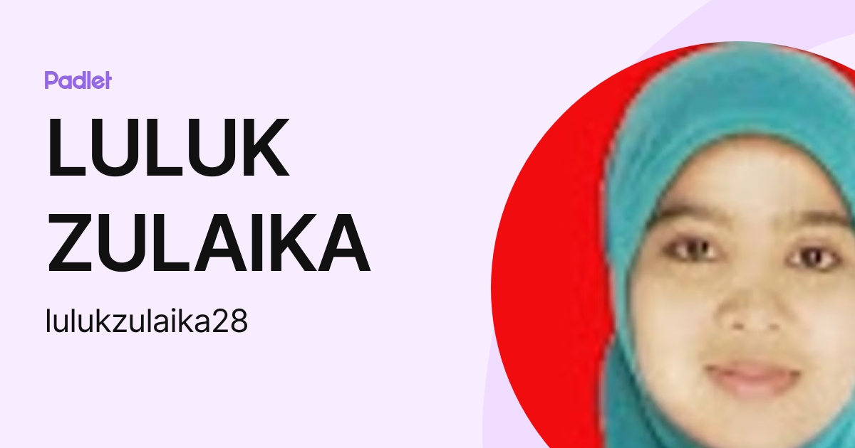 LULUK ZULAIKA (lulukzulaika28) profile | Padlet