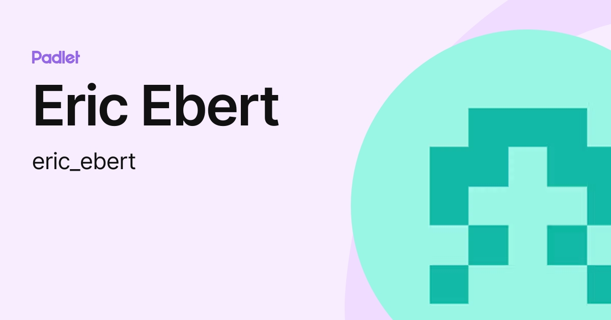 Eric Ebert (eric_ebert) profile | Padlet
