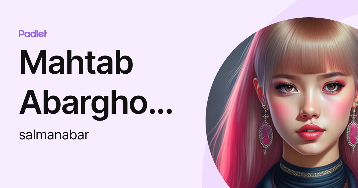 Mahtab Abarghouei Nejad (salmanabar) profile | Padlet