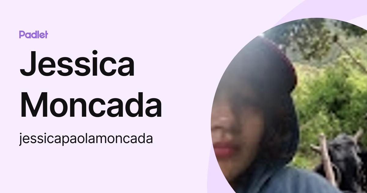 Jessica Moncada (jessicapaolamoncada) profile | Padlet